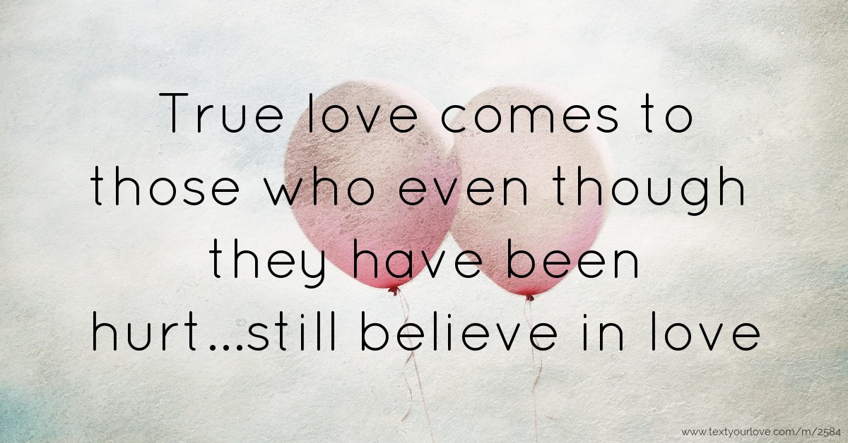 True love comes to those who even though they have been... | Text ... True love comes to those who even though they have been... | Text ...